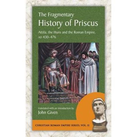 John Given | Other | The Fragmentary History Of Priscus Attila The Huns ...